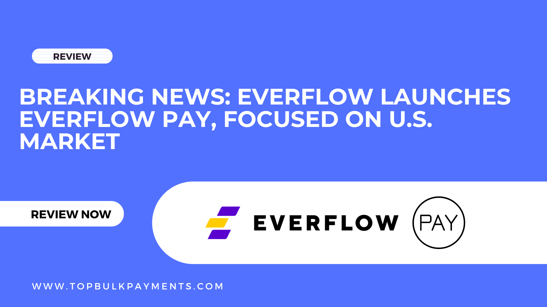 Breaking News: Everflow Launches Everflow Pay, Focused on U.S. Market - Bulk payments providers